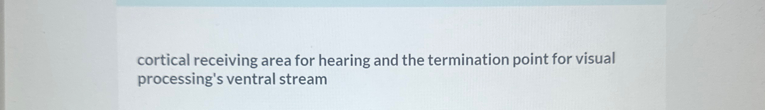 Solved cortical receiving area for hearing and the | Chegg.com