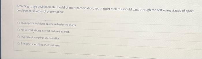 Solved According to the developmental model of sport | Chegg.com