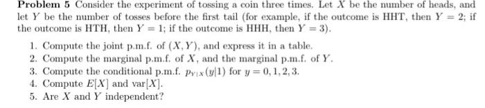 Solved Problem 5 Consider the experiment of tossing a coin | Chegg.com
