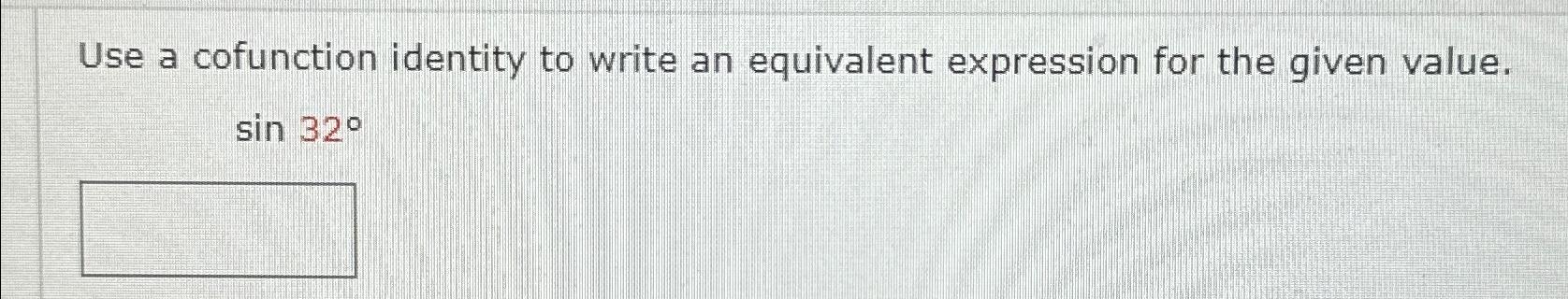 Solved Use a cofunction identity to write an equivalent | Chegg.com