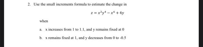 Solved 2. Use the small increments formula to estimate the | Chegg.com