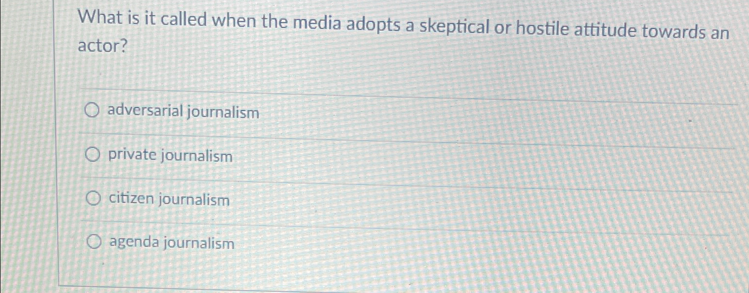 Solved What is it called when the media adopts a skeptical | Chegg.com