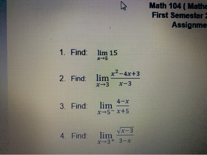 Solved Math 104 ( Mathe First Semester Assignme 1. Find: lim | Chegg.com