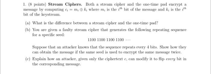 Solved 1. (8 points) Stream Ciphers. Both a stream cipher | Chegg.com