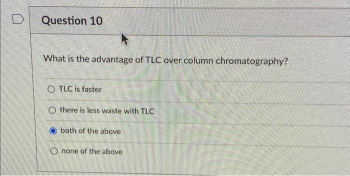 Solved Question 10 What is the advantage of TLC over column | Chegg.com
