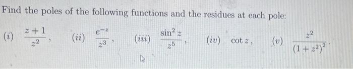 Solved Find the poles of the following functions and the | Chegg.com