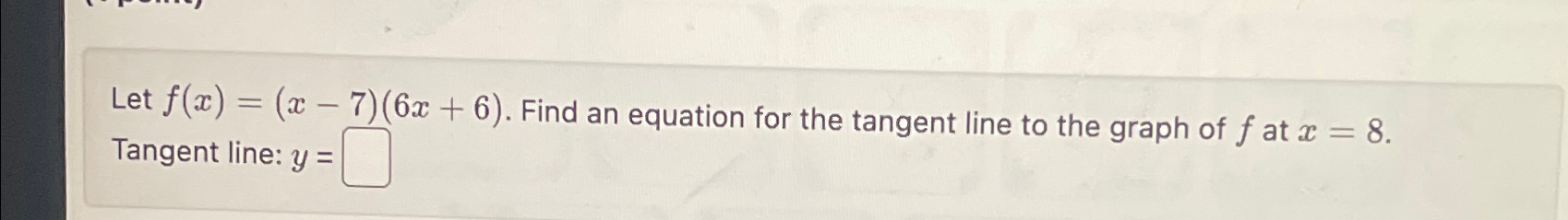 Solved Let f(x)=(x-7)(6x+6). ﻿Find an equation for the | Chegg.com