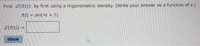 Solved Find L{f(t)} by first using a trigonometric identity. | Chegg.com