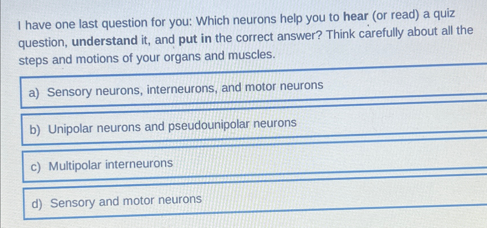 Solved I have one last question for you: Which neurons help | Chegg.com