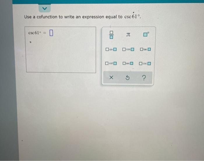 Solved Use a cofunction to write an expression equal to | Chegg.com
