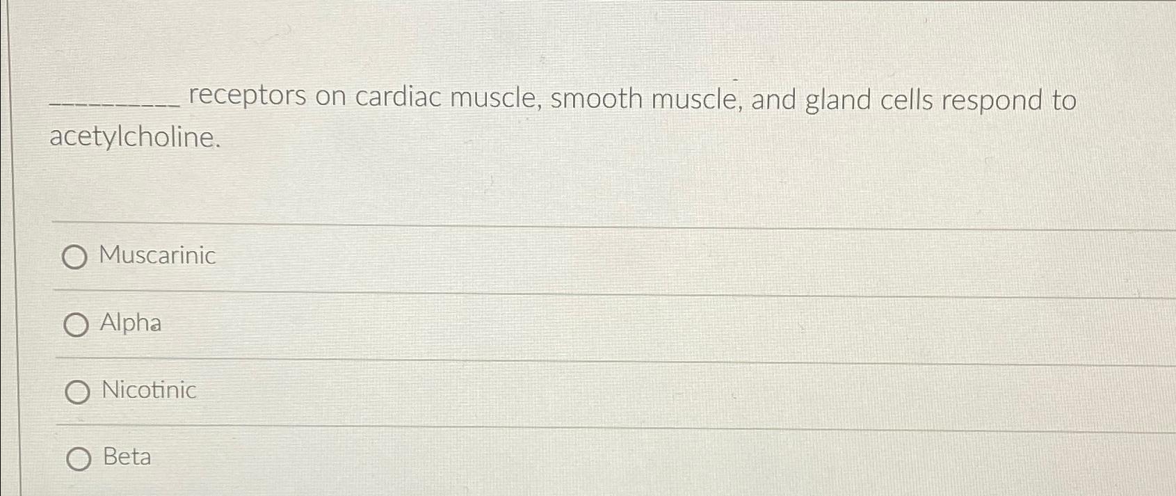 Solved receptors on cardiac muscle, smooth muscle, and gland | Chegg.com