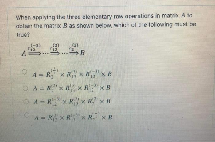 Solved When applying the three elementary row operations in | Chegg.com