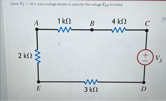 Solved Given VS=39 V, use a voltage divider to solve for the | Chegg.com