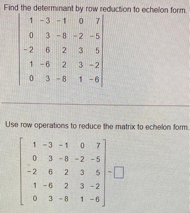 Find the determinant by row reduction to echelon | Chegg.com