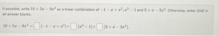 Solved If possible, write 10+5x−9x2 as a linear combination | Chegg.com