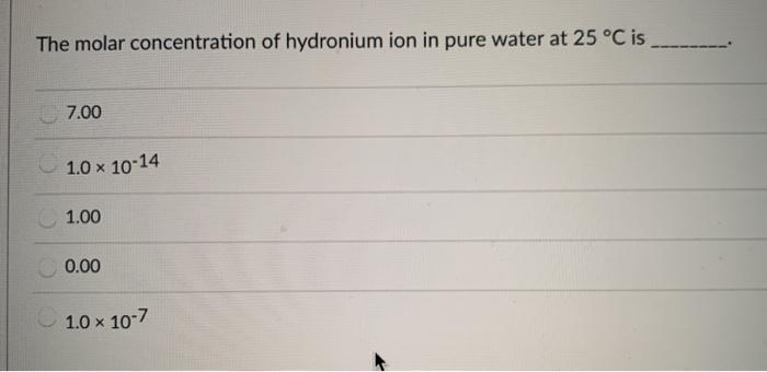 Solved The molar concentration of hydronium ion in pure | Chegg.com