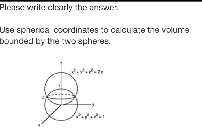 Solved Please write clearly the answer. Use spherical | Chegg.com