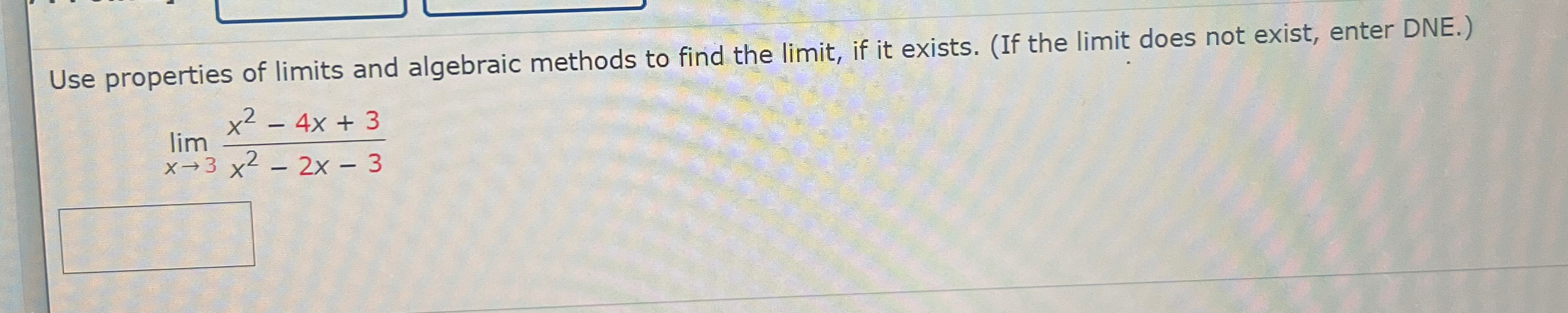 Solved Use properties of limits and algebraic methods to | Chegg.com