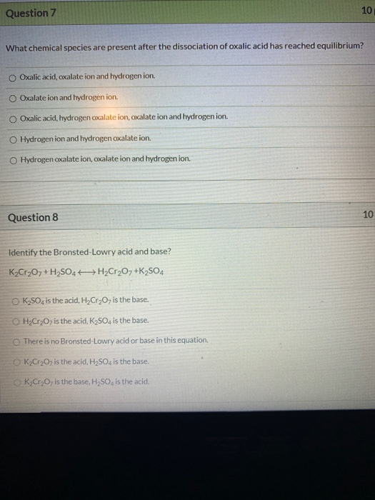 Solved Question 7 10 What chemical species are present after | Chegg.com