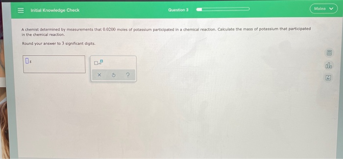Solved Initial Knowledge Check Question 3 Malea V A chemist | Chegg.com