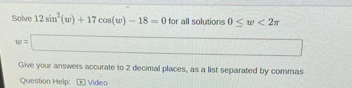 Solved Solve 12sin2(w)+17cos(w)−18=0 for all solutions | Chegg.com