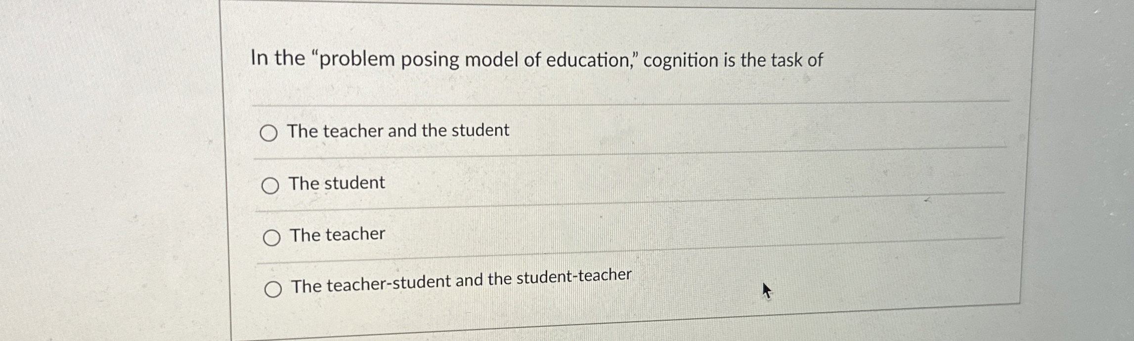 Solved In the "problem posing model of education," cognition | Chegg.com