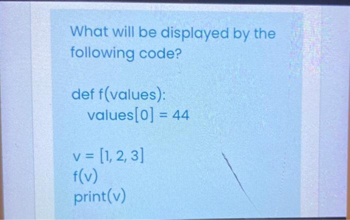 Solved What will be displayed by the following code? def | Chegg.com