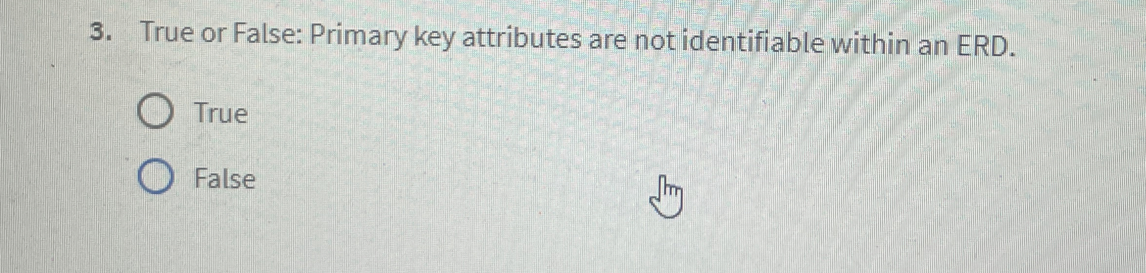 Solved True or False: Primary key attributes are not | Chegg.com
