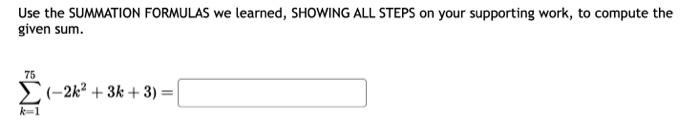 Solved Use the SUMMATION FORMULAS we learned, SHOWING ALL | Chegg.com