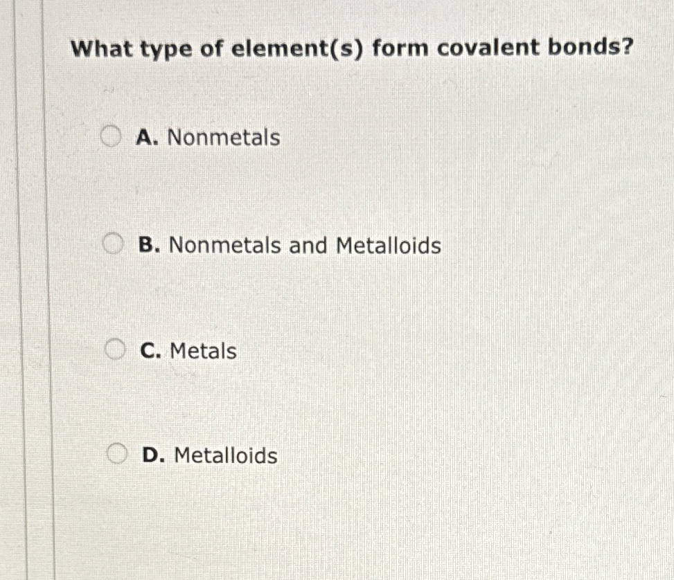 Solved What type of element(s) ﻿form covalent bonds?A. | Chegg.com