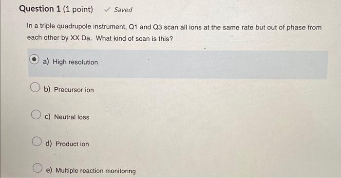 Solved In a triple quadrupole instrument, Q1 and Q3 scan all | Chegg.com