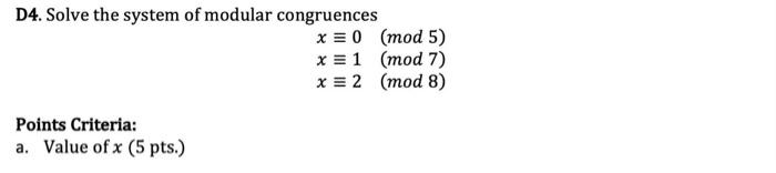 Solved D4. Solve the system of modular congruences x=0 (mod | Chegg.com