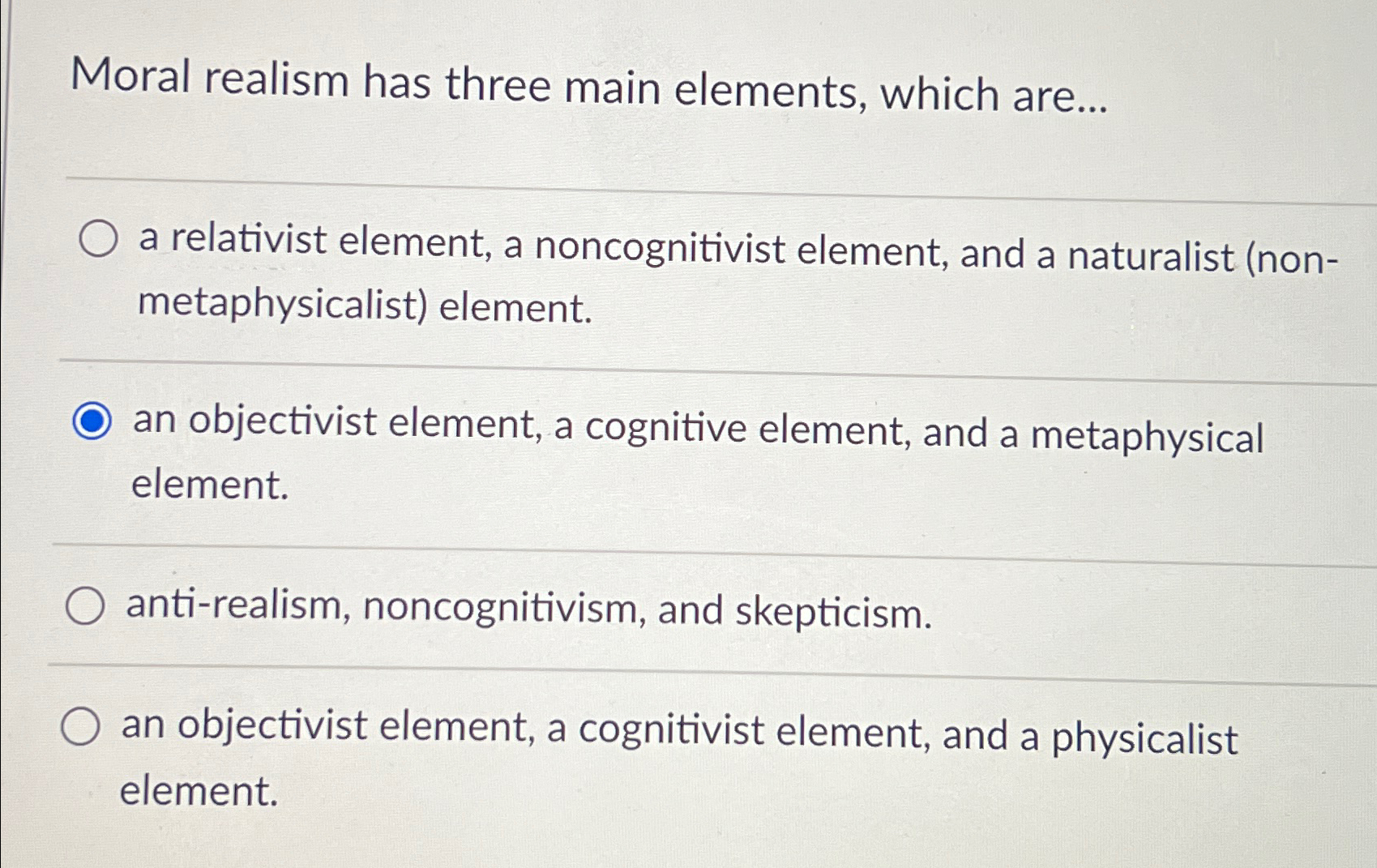 Solved Moral realism has three main elements, which are...a | Chegg.com