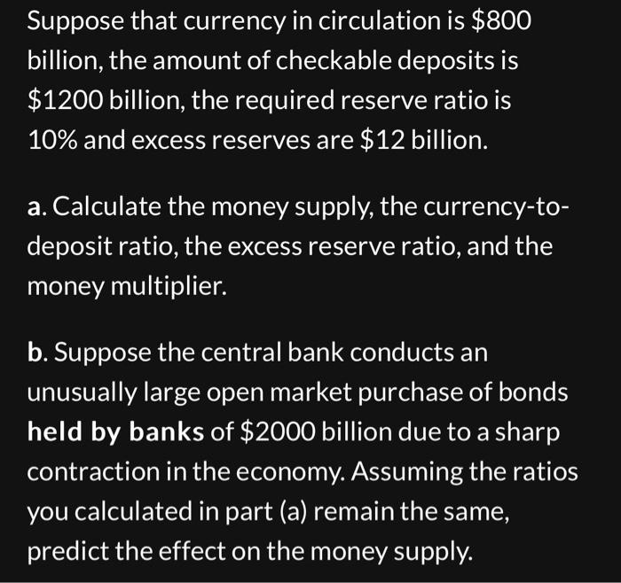 Solved Suppose that currency in circulation is $800 billion, | Chegg.com