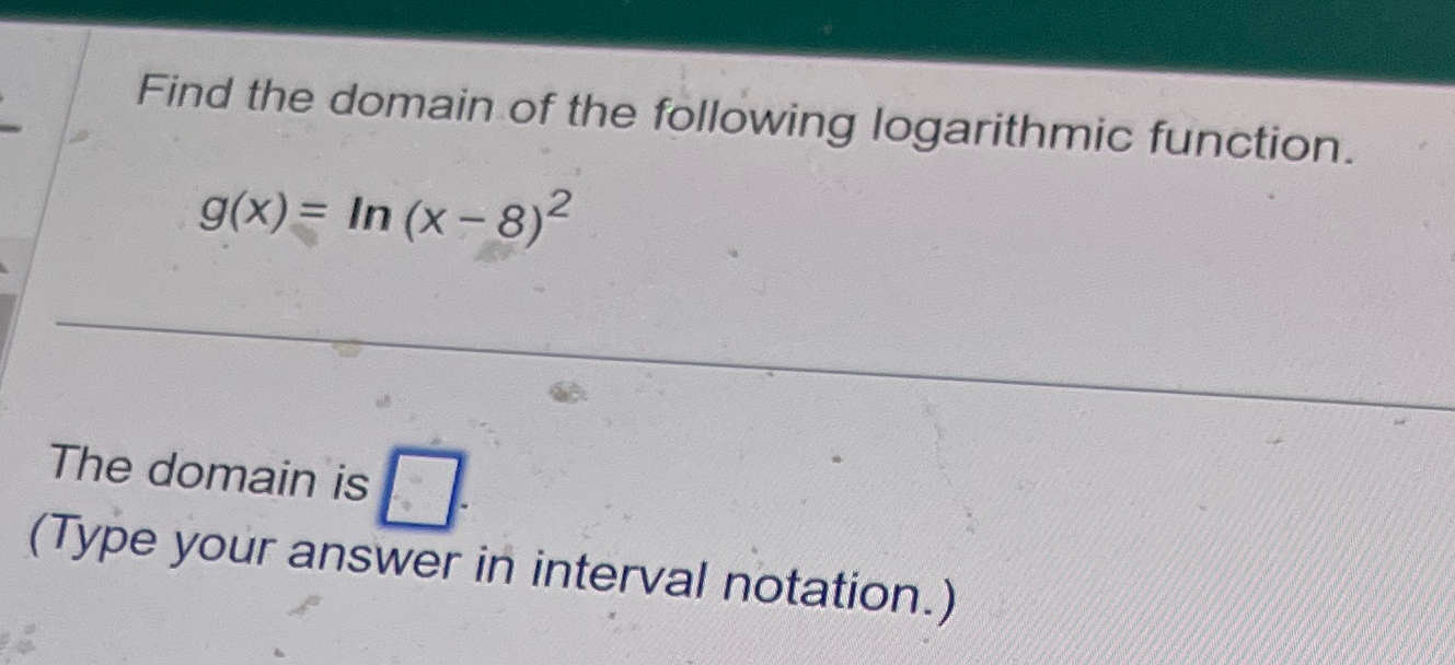 Solved Find the domain of the following logarithmic | Chegg.com