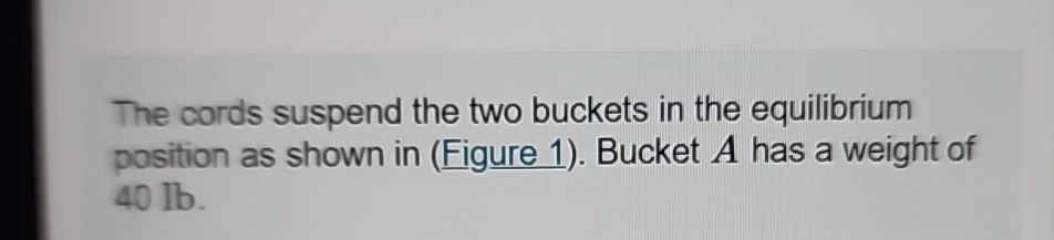 Solved The cords suspend the two buckets in the equilibrium | Chegg.com