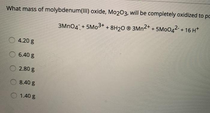 Solved What mass of molybdenum (III) oxide, Mo2O3, will be | Chegg.com