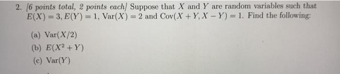 Solved 2. [6 points total, 2 points each/ Suppose that X and | Chegg.com