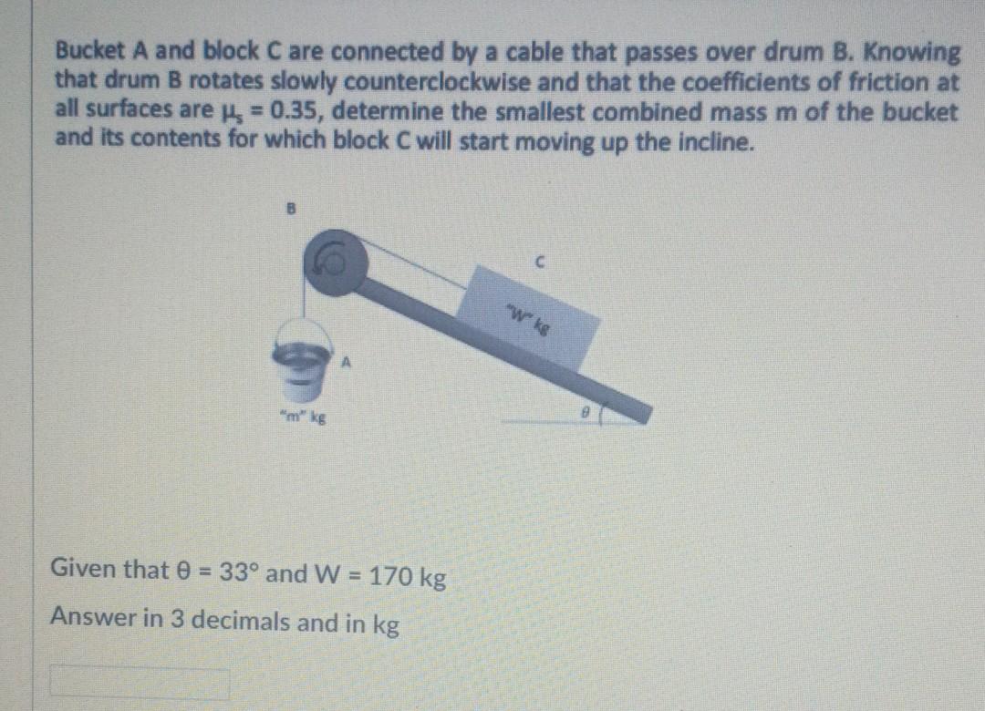Solved Bucket A and block C are connected by a cable that | Chegg.com