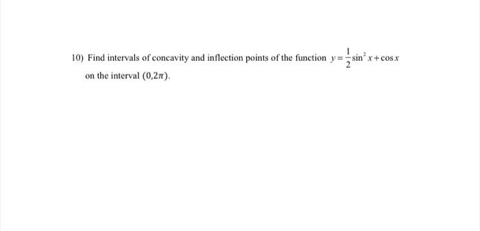 Solved 10) Find intervals of concavity and inflection points | Chegg.com