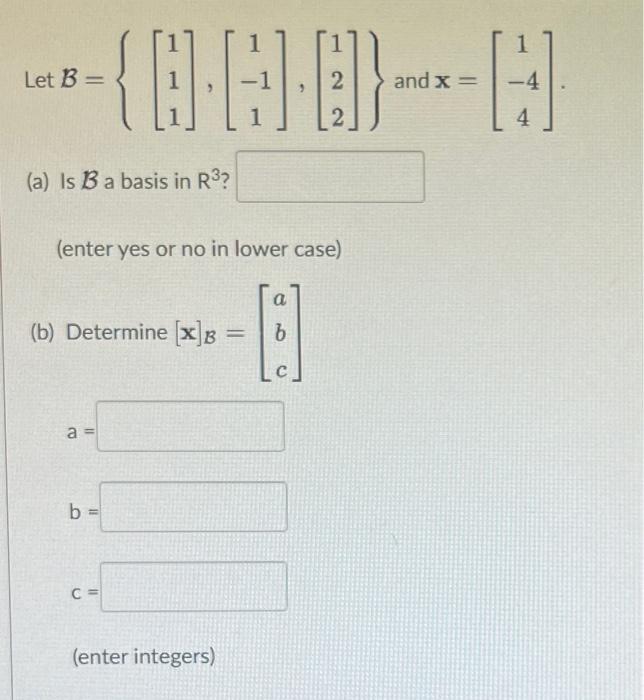 Solved Let B=⎩⎨⎧⎣⎡111⎦⎤,⎣⎡1−11⎦⎤,⎣⎡122⎦⎤⎭⎬⎫ and x=⎣⎡1−44⎦⎤ | Chegg.com