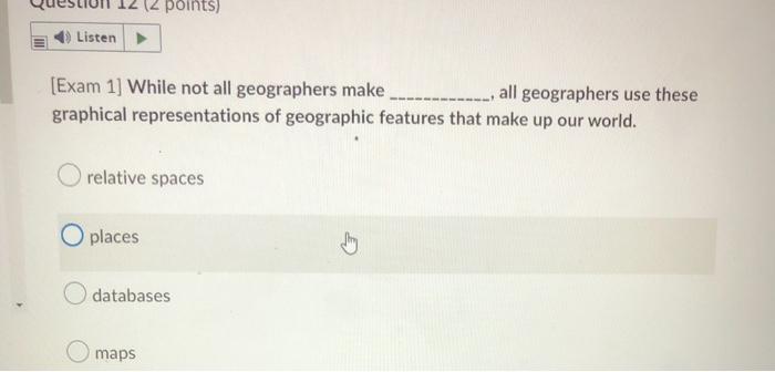 Listen [Exam 1] While not all geographers make. | Chegg.com