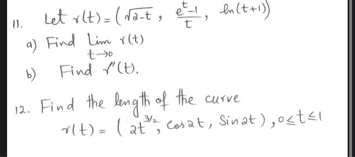 Solved 11. Let r(t)=(2−t,tet−1,ln(t+1)) a) Find limt→0r(t) | Chegg.com