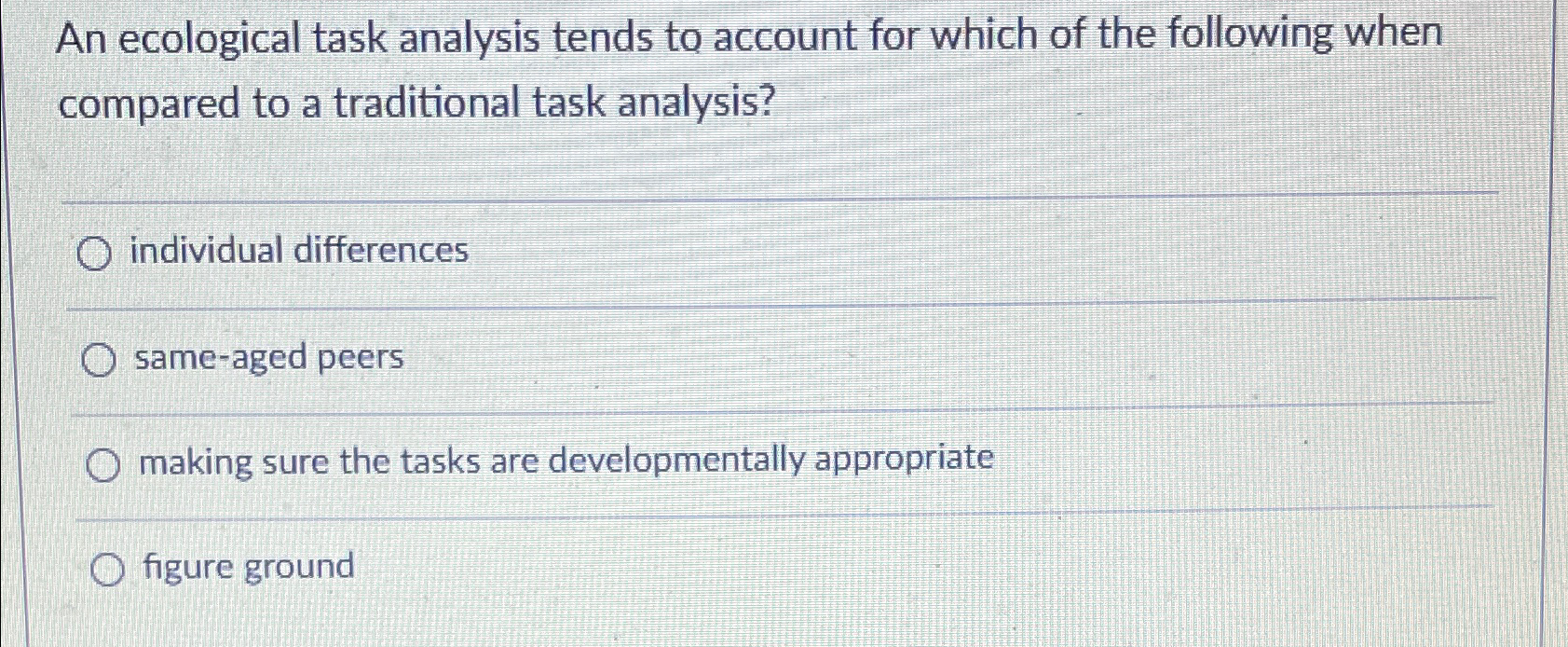 Solved An ecological task analysis tends to account for | Chegg.com