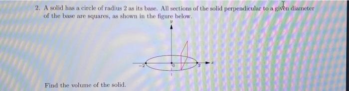 Solved A solid has a circle of radius 2 as its base. All | Chegg.com