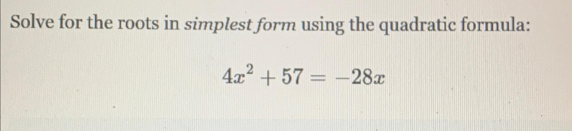 Solved Solve for the roots in simplest form using the | Chegg.com