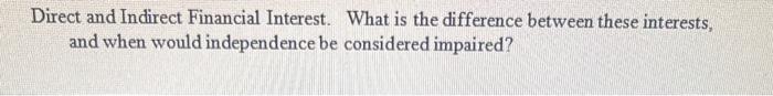 Solved Direct and Indirect Financial Interest. What is the | Chegg.com
