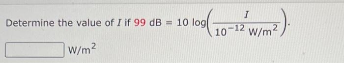 Solved Determine the value of I if 99 dB = 10 log 1 10-12 | Chegg.com