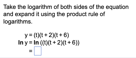 Solved Take the logarithm of both sides of the equationand | Chegg.com