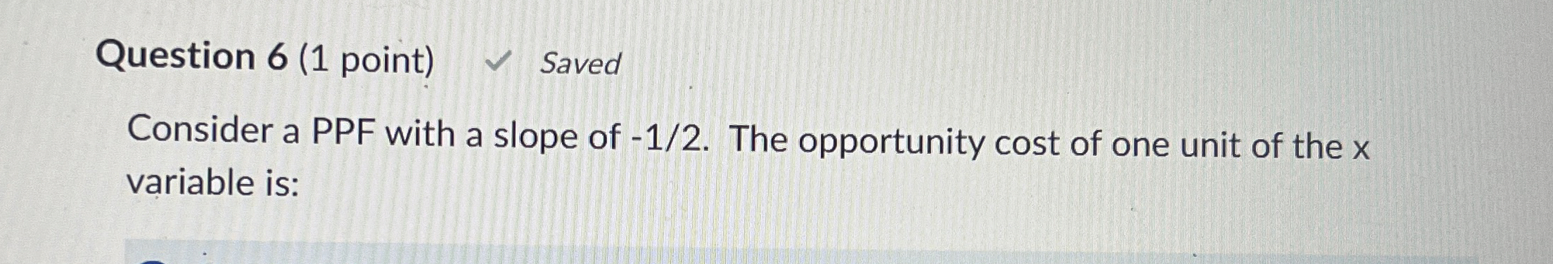 Solved Question 6 (1 ﻿point) ﻿SavedConsider a PPF with a | Chegg.com